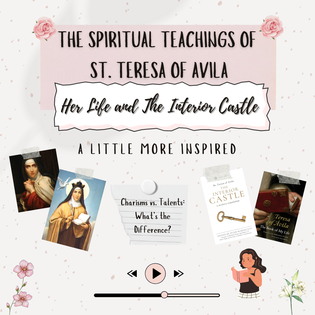 Discovering the Spiritual Teachings of St. Teresa of Avila: Her Life ...